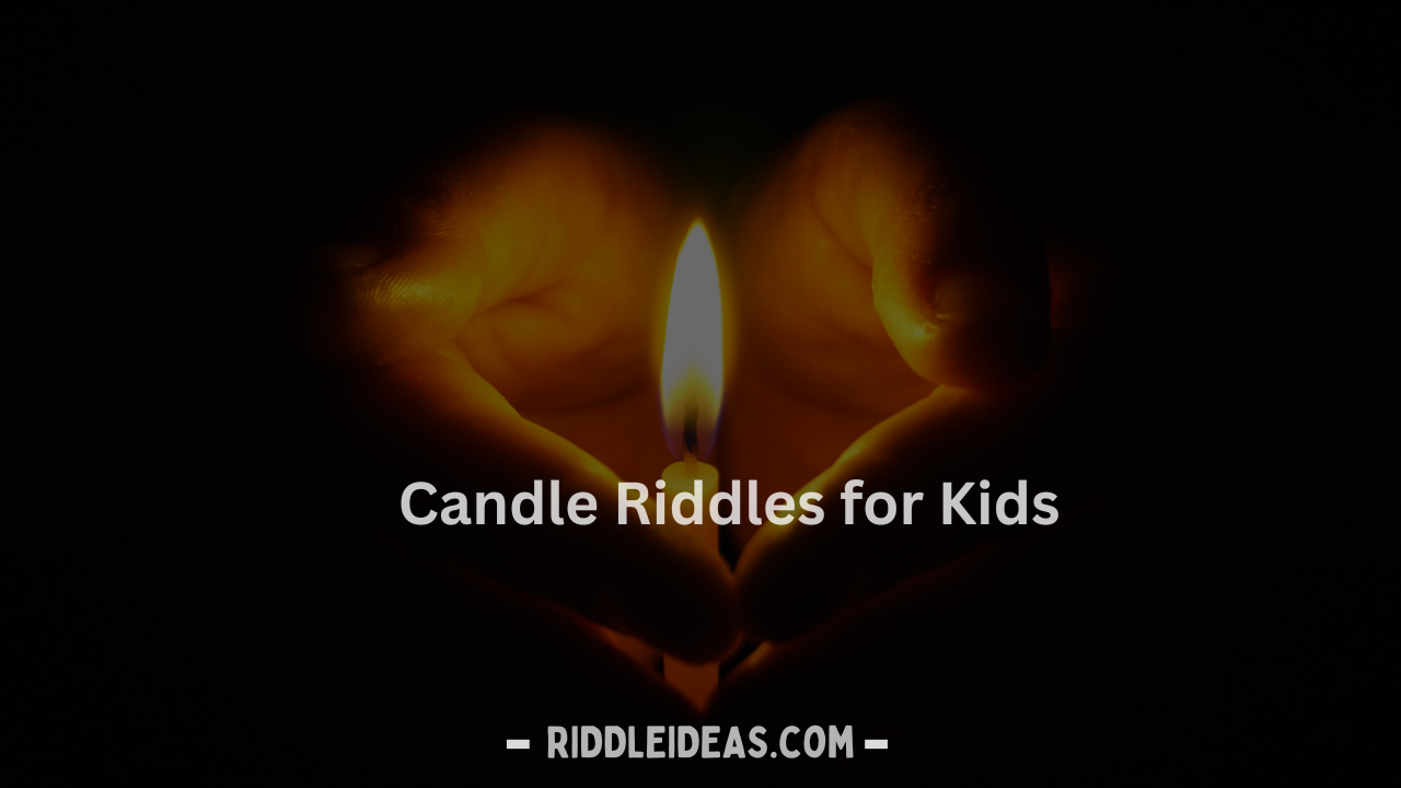 100+ Best Riddles for Candle (With Answers) - RIDDLE IDEAS