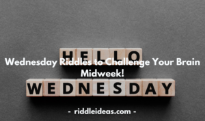 200+ Wednesday Riddles to Challenge Your Brain Midweek! - RIDDLE IDEAS